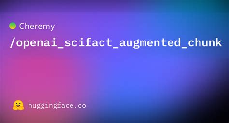 Cheremy Openai Scifact Augmented Chunk · Datasets At Hugging Face