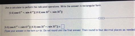 Solved Use A Calculator To Perform The Indicated Operations