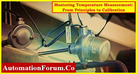 Mastering Temperature Measurement From Principles To Calibration