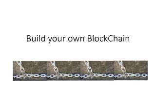 Build Your Own Block Chain PPT