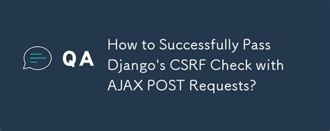 如何使用ajax Post請求成功通過django的csrf檢查？ Python教學 Php中文網