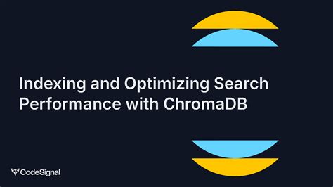 Indexing And Optimizing Search Performance With Chromadb Codesignal Learn