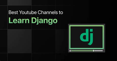 Best YouTube Channels To Learn Django In