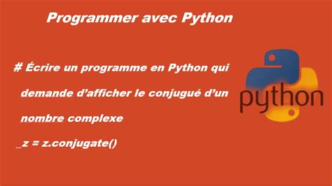 Python Afficher Le Conjugué Dun Nombre Complexe Terminale Youtube