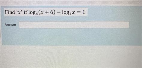 solved find x if log4 x 6 log4x 1 answer