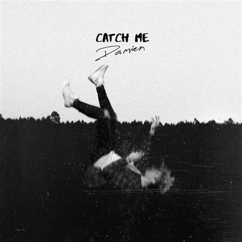 Damien Catch Me Lyrics Genius Lyrics