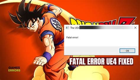 Dragon Ball Z Kakarot Fatal Error Ue4 Proven Solutions