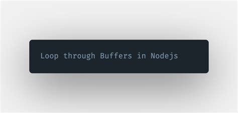 How To Loop Through Buffers In Nodejs Melvin George