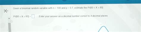 Solved Given A Binomial Random Variable With N And Chegg