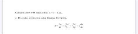 solved consider a flow with velocity field u 5−0 5x a