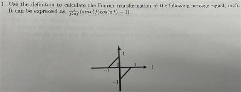 Use The Definition To Calculate The Fourier Transformation Of The Foll