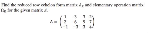 solved find the reduced row echelon form matrix ar ﻿and
