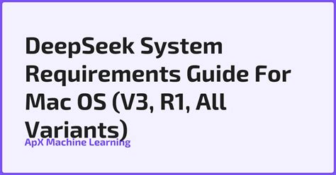 Deepseek System Requirements Guide For Mac Os V3 R1 All Variants
