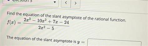 [answered] Find The Equation Of The Slant Asymptote Of The Rational