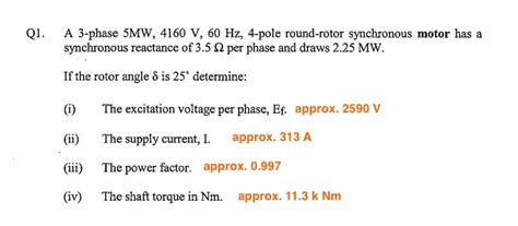 [get Answer] Q1 A 3 Phase 5mw 4160 V 60 Hz 4 Pole Round Rotor Synchronous Motor Has A