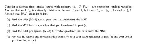 Solved Consider A Discrete Time Analog Source With Memory Chegg
