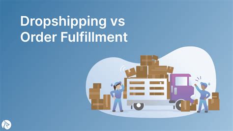 Dropshipping Vs Order Fulfillment Key Differences