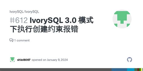 ivorysql 3 0 模式下执行创建约束报错 · issue 612 · ivorysql ivorysql · github
