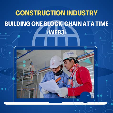 How The Construction Industry Is Building On The Block Chainweb3 By