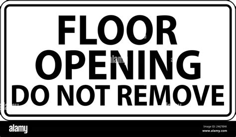 Caution Sign Floor Opening Do Not Remove Stock Vector Image And Art Alamy