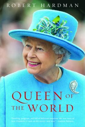 Queen Of The World By Robert Hardman — Open Letters Review