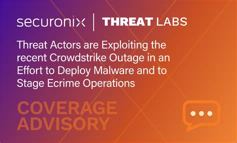 Threat Actors Are Exploiting The Recent Crowdstrike Outage In An Effort