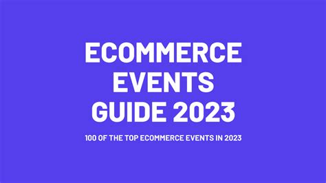 ecommerce events the best ecommerce conferences in 2023