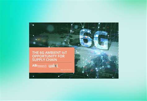 The 6g Ambient Iot Opportunity For Supply Chain