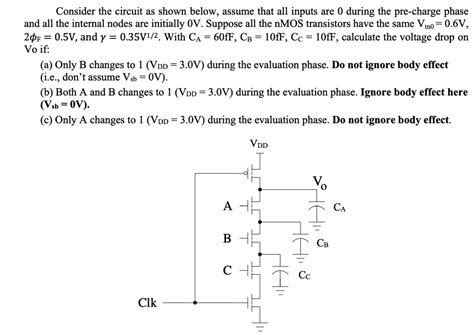 Consider The Circuit As Shown Below Assume That All Inputs Are 0 During The Pre Charge Phase And