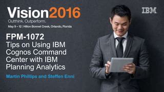 Vision 2016 Fpm 1072 Tips On Using Ibm Cognos Command Center With Ibm Planning Analytics V1 PPT