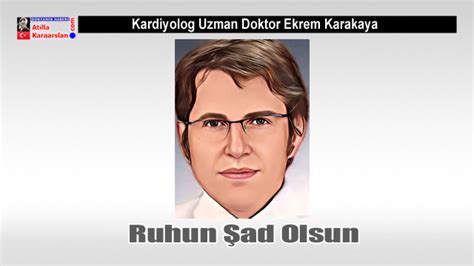 Dr Ekrem Karakaya Kimdir Atilla Karaarslan