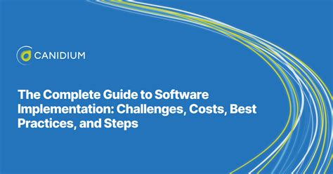 The Complete Guide To Software Implementation Challenges Costs Best Practices And Steps
