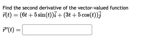 Solved Find The Second Derivative Of The Vector Valued