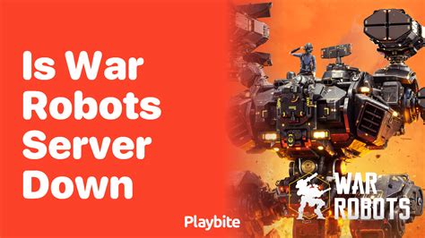 Is War Robots Server Down Find Out Here Playbite