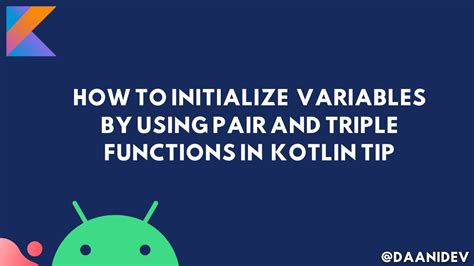Initialize Variables In Kotlin Tip By Using Pair Function And Triple