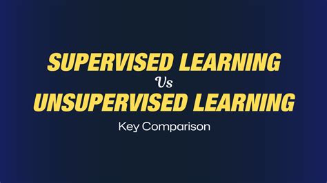 Supervised Learning vs Unsupervised Learning - Key Comparison