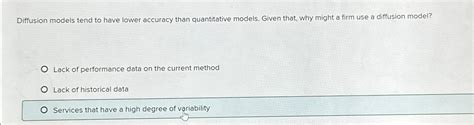 Solved Diffusion Models Tend To Have Lower Accuracy Than Chegg Com
