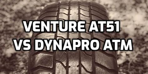Kumho Road Venture At51 Vs Hankook Dynapro Atm Tire Tire Blogger