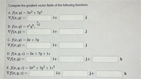 Solved Compute The Gradient Vector Fields Of The Following