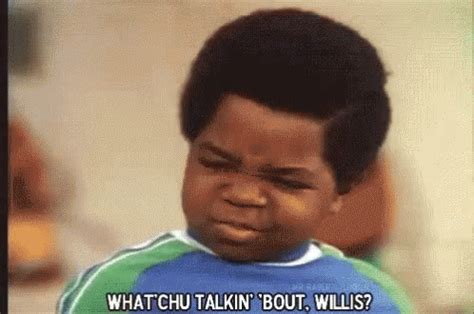 Whatchu Talkin Bout Willis S Download And Share
