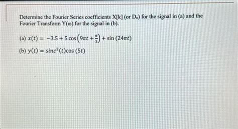Solved Determine The Fourier Series Coefficients X[k] Or