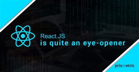 Top Reasons To Choose Reactjs For Front End Development Prismetric