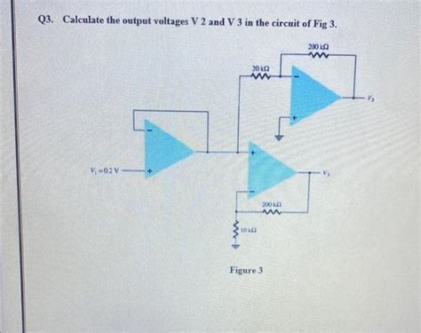 Solved Q3 Calculate The Output Voltages V2 And V3 In The