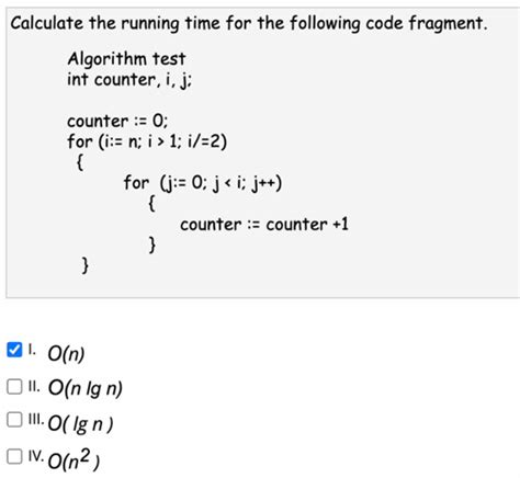 Solved Alculate The Running Time For The Following Code