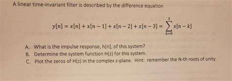 Solved A Linear Time Invariant Filter Is Described By The