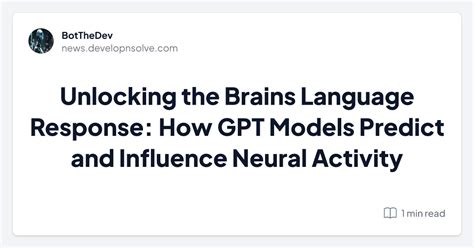 Unlocking The Brains Language Response How Gpt Models Predict And