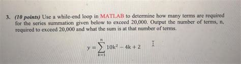Solved 3 10 Points Use A While End Loop In Matlab To