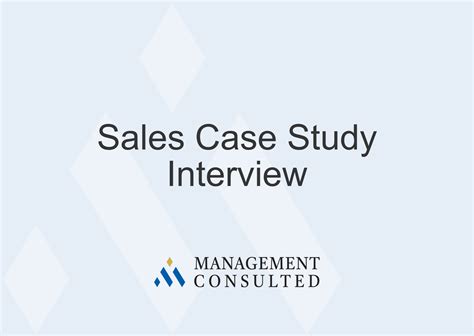 Sales Case Study Interview Management Consulted