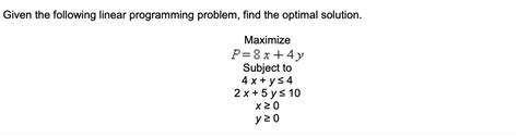 Solved Given The Following Linear Programming Problem Find Chegg