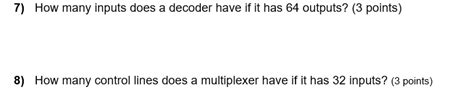 Solved 7 How Many Inputs Does A Decoder Have If It Has 64